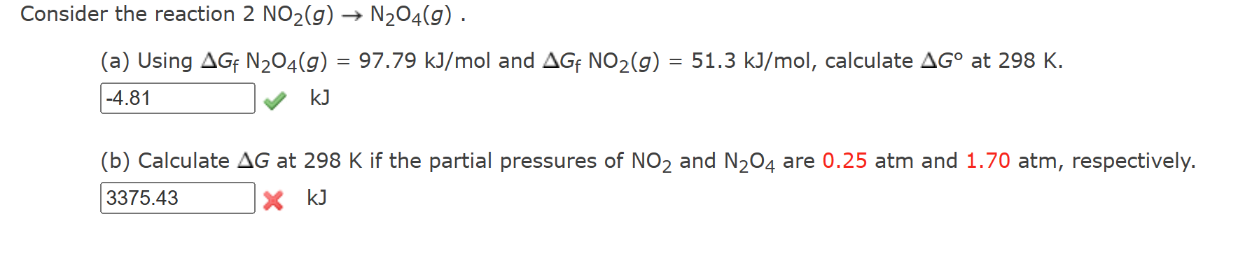 Solved Consider the reaction 2NO2(g)→N2O4(g). (a) Using ΔGf | Chegg.com