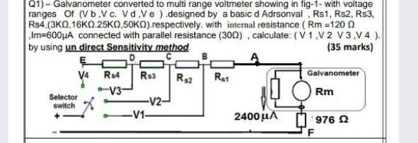 Solved Q1) - Galvanometer converted to multi range voltmeter | Chegg.com