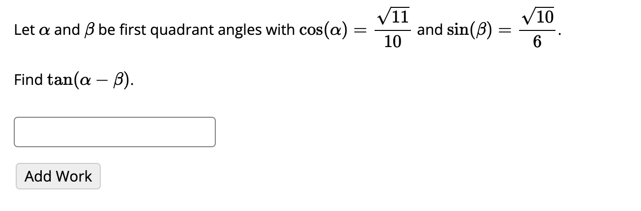 Solved Let α and β be first quadrant angles with cos(α)=1011 | Chegg.com