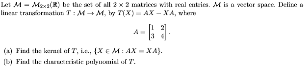 Solved Let M = M2x2(R) be the set of all 2 x 2 matrices with | Chegg.com
