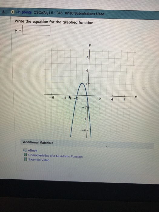 Solved 8. O 1 points OSColAlg1 5.1.043. O/100 Submissions | Chegg.com Solved 8. O 1 points OSColAlg1 5.1.043. O/100 Submissions | Chegg.com