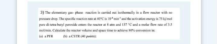 Solved 3) The elementary gas- phase reaction is carried out | Chegg.com