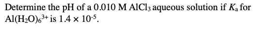 Solved Determine the pH of a 0.010 M AlCl3 aqueous solution | Chegg.com