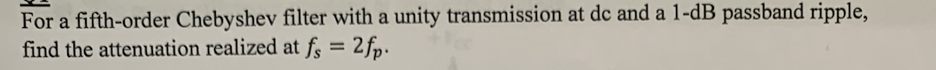 Solved For a fifth-order Chebyshev filter with a unity | Chegg.com