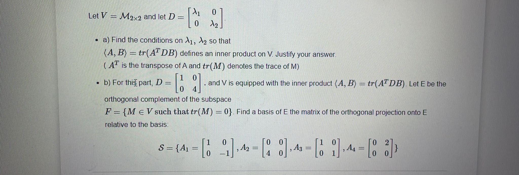 Solved Let V = M2x2 and let D am [ 64 li 0 0 12 . a) Find | Chegg.com