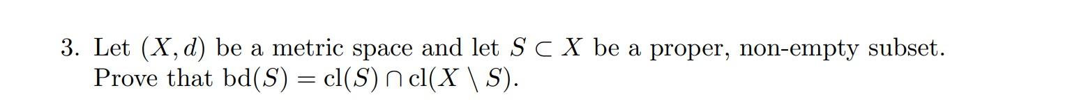 Solved 3. Let (X,d) be a metric space and let S⊂X be a | Chegg.com