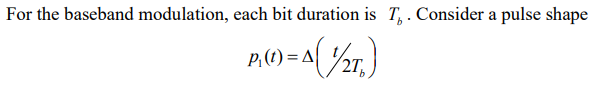 Solved For the baseband modulation, each bit duration is Tb. | Chegg.com