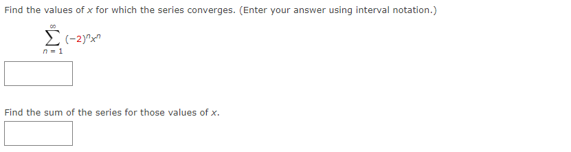 Solved ∑n=1∞(−2)nxn Find the sum of the series for those | Chegg.com