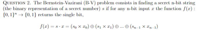 QUESTION 2. The Bernstein-Vazirani (B-V) problem | Chegg.com