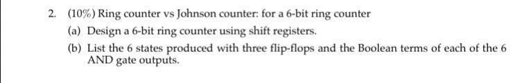 Solved 2. (10\%) Ring counter vs Johnson counter: for a | Chegg.com