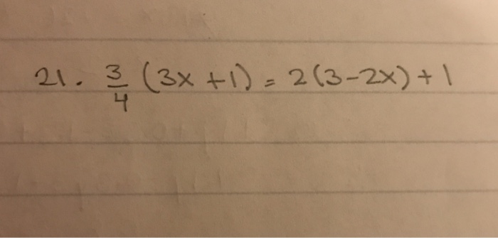 Solved 3/4 (3x + 1) = 2(3x + 1) = 2 (3 - 2x) + 1 | Chegg.com