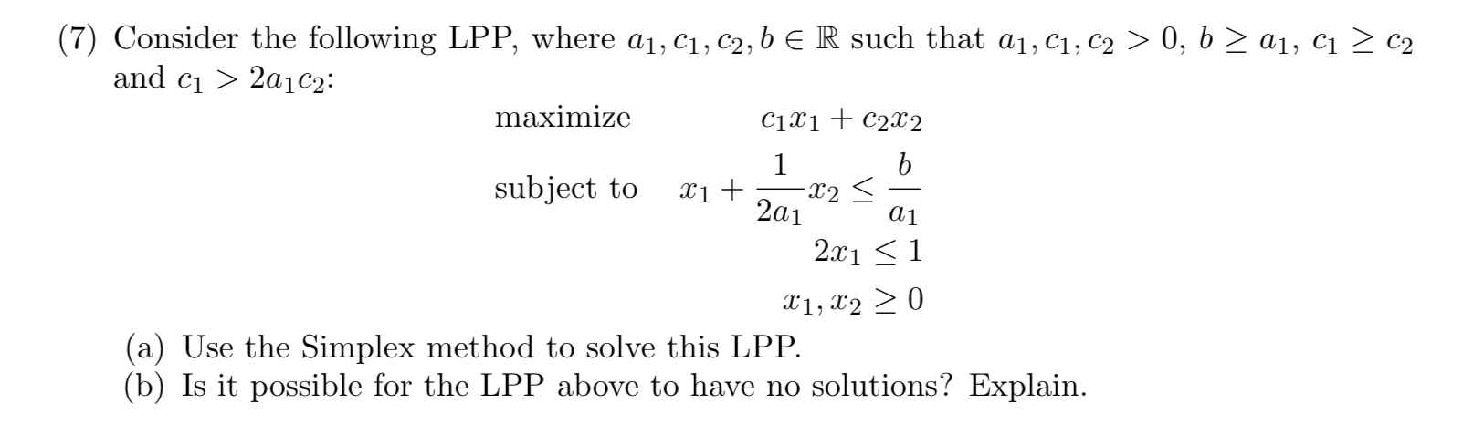 Solved 7) Consider the following LPP, where a1,c1,c2,b∈R | Chegg.com
