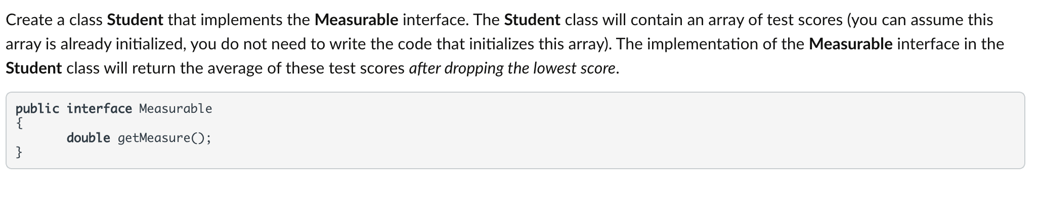 Solved Create a class Student that implements the Measurable | Chegg.com