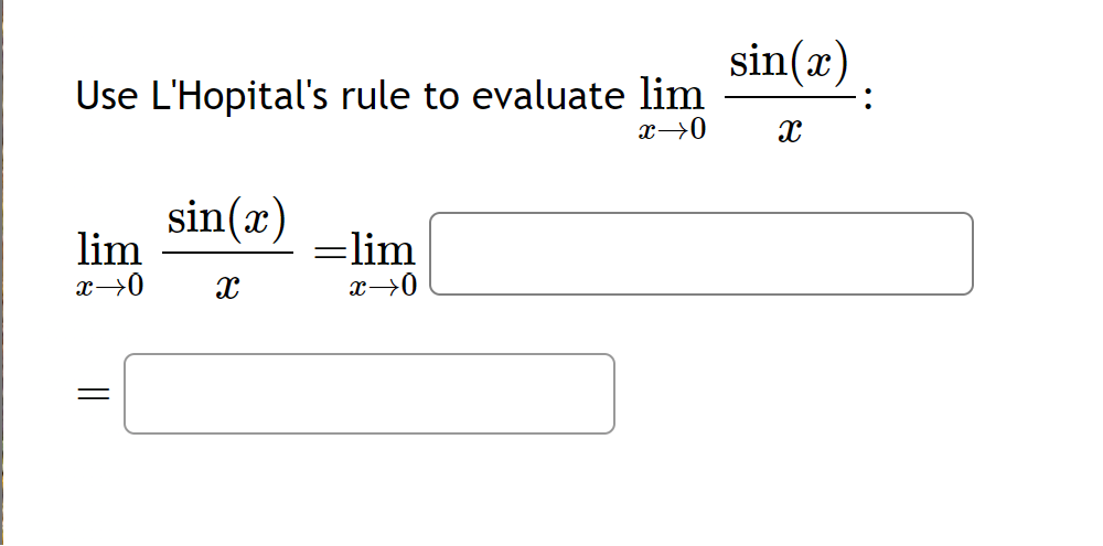 Solved Use L'Hopital's rule to evaluate limx→0sin(x)x | Chegg.com