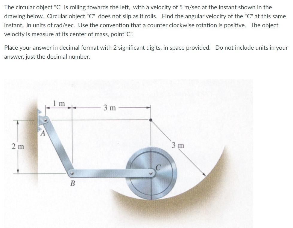 Solved The circular object "C" is rolling towards the left, | Chegg.com