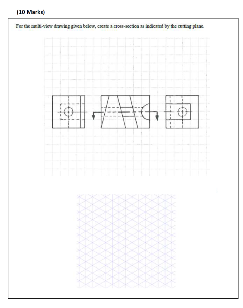 Solved (10 Marks) For the multi-view drawing given below, | Chegg.com