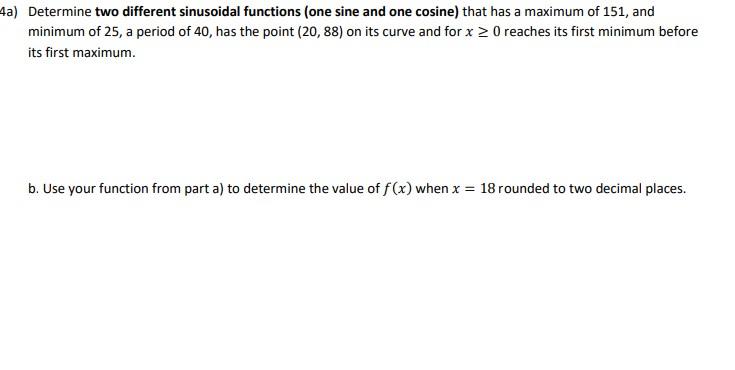 Solved 4a) Determine two different sinusoidal functions (one | Chegg.com