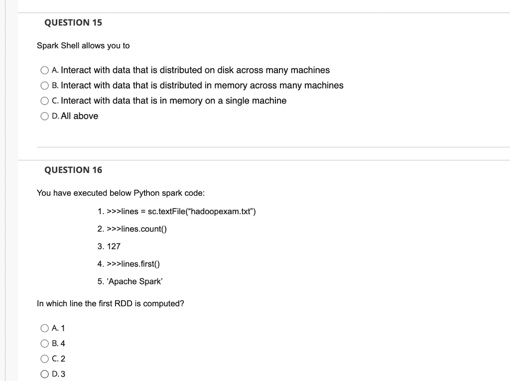 Solved QUESTION 15 Spark Shell allows you to O A. Interact | Chegg.com