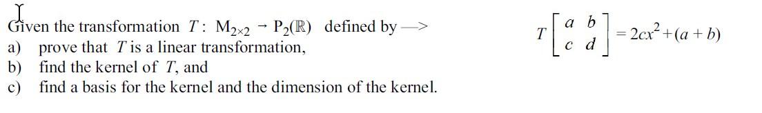 Solved I Given the transformation T: M2x2 - P2(R) defined by | Chegg.com