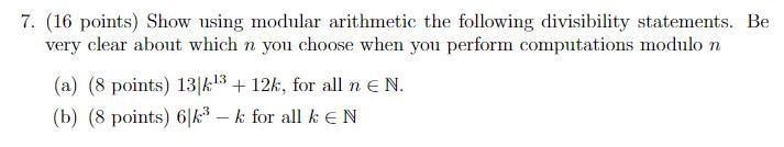 Solved 7. (16 points) Show using modular arithmetic the | Chegg.com