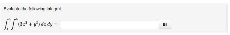 Solved Evaluate the following integral. ∫15∫05(3x2+y2)dxdy= | Chegg.com