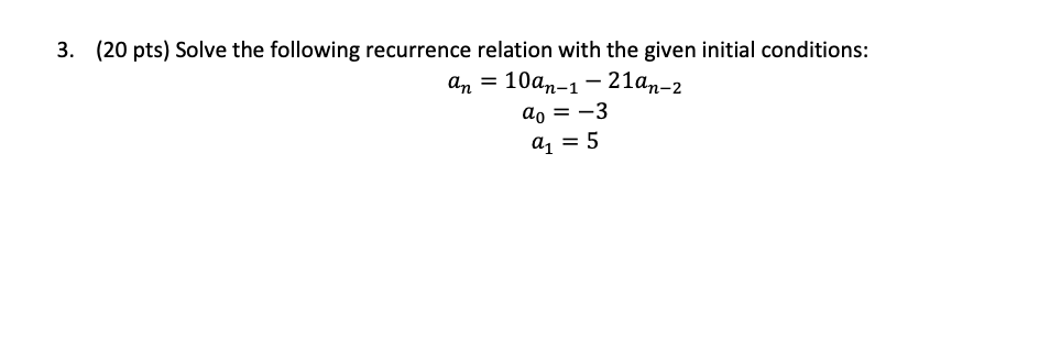 Solved 3. (20 pts) Solve the following recurrence relation | Chegg.com