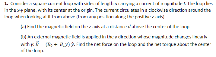 Solved 1. Consider a square current loop with sides of | Chegg.com