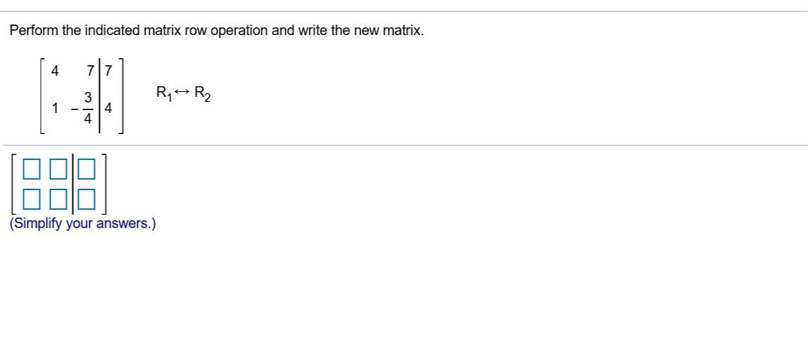 Solved Perform the indicated matrix row operation and write | Chegg.com