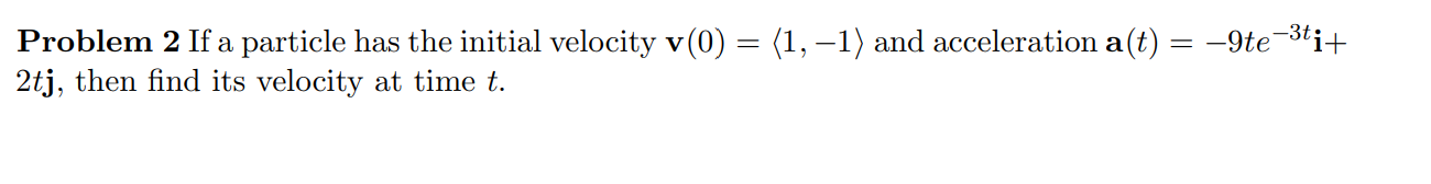 Solved Problem 2 If a particle has the initial velocity | Chegg.com