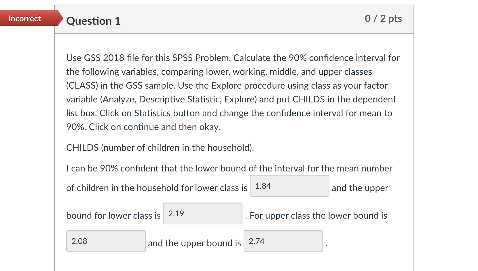 Incorrect Question 1 0 /2 pts Use GSS 2018 file for | Chegg.com