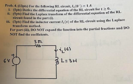 Solved Prob. 4. (13pts) For the following RL, circuit, | Chegg.com