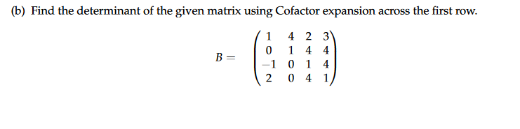 Solved (b) Find the determinant of the given matrix using | Chegg.com