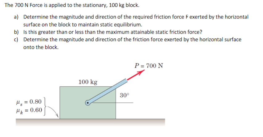 Solved The 700 N Force is applied to the stationary, 100 kg | Chegg.com