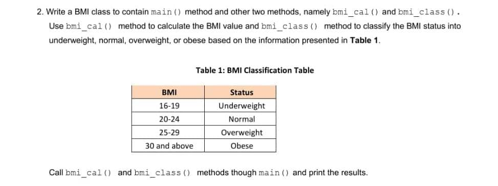 Solved 2. Write a BMI class to contain main() method and | Chegg.com
