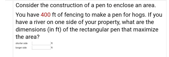 Solved Consider the construction of a pen to enclose an | Chegg.com