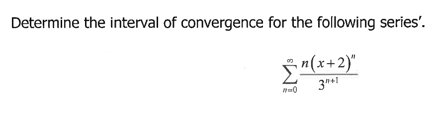Solved Determine the interval of convergence for the | Chegg.com
