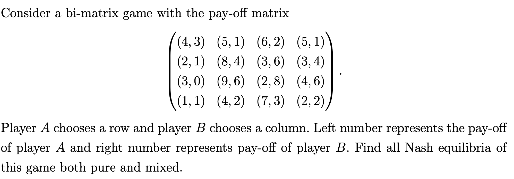 Solved Consider a bi-matrix game with the pay-off matrix | Chegg.com