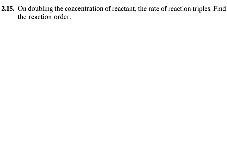 Solved 2.15. On doubling the concentration of reactant, the | Chegg.com