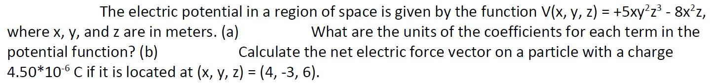 Solved The electric potential in a region of space is given | Chegg.com