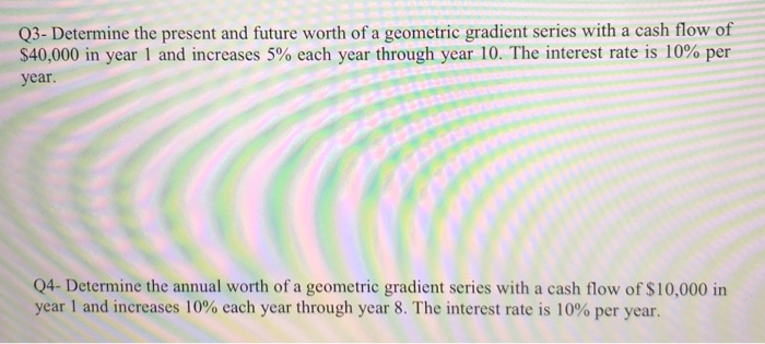Solved Q3-Determine the present and future worth of a | Chegg.com