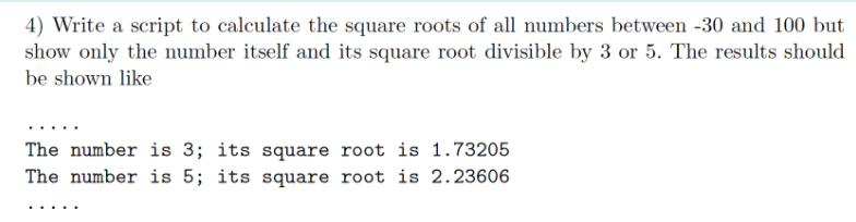 Solved 4) Write a script to calculate the square roots of | Chegg.com