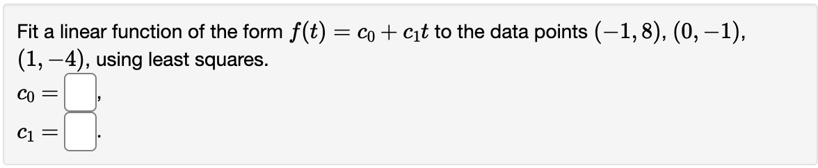 Solved Fit a linear function of the form f(t)=c0+c1t to the | Chegg.com