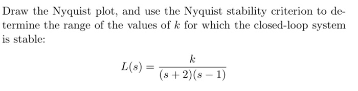Solved Draw the Nyquist plot, and use the Nyquist stability | Chegg.com
