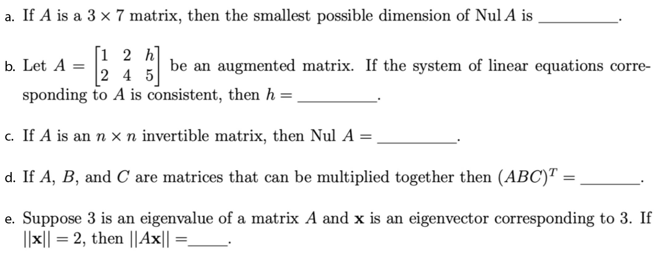 Solved a. If A is a 3 x 7 matrix, then the smallest possible | Chegg.com