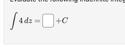 Solved ∫﻿﻿4dz=,+C | Chegg.com