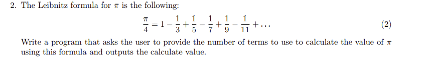 Solved 2. The Leibnitz formula for π is the following: | Chegg.com