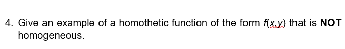 Solved 4. Give an example of a homothetic function of the | Chegg.com