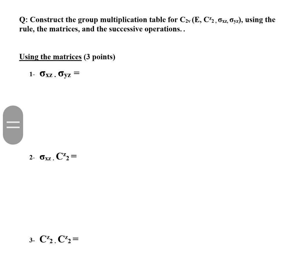 Solved Q: Construct the group multiplication table for C2v | Chegg.com