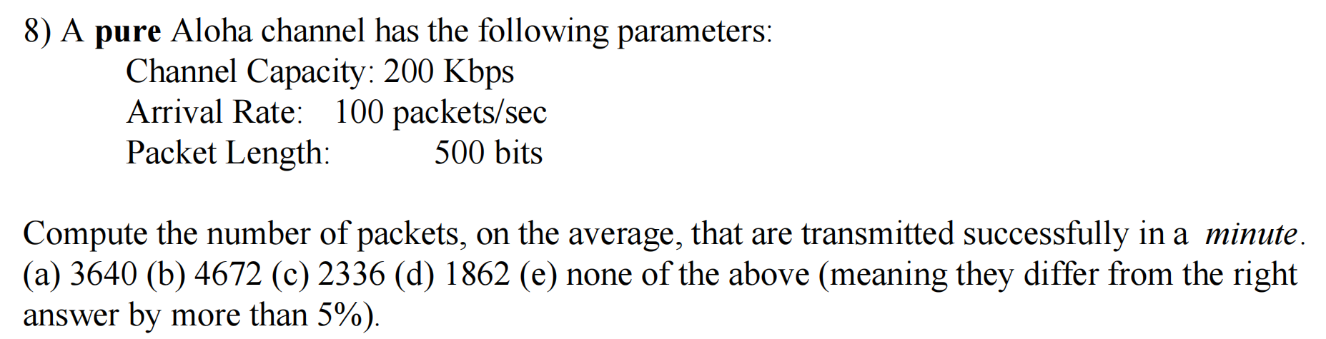Solved 8) A pure Aloha channel has the following parameters: | Chegg.com