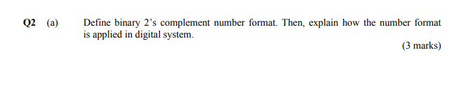 Solved Q2 (a) Define binary 2's complement number format. | Chegg.com